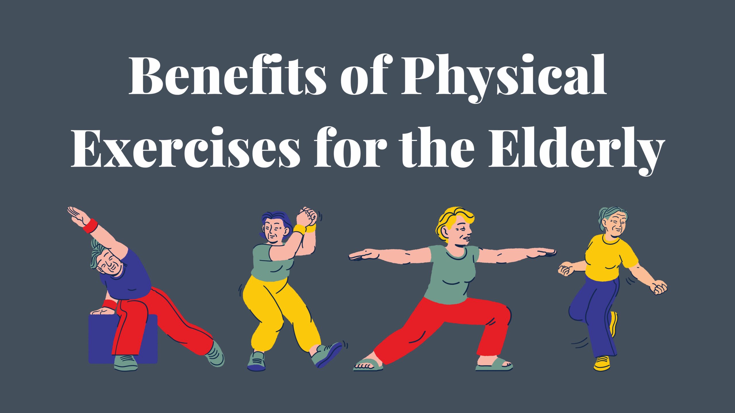 Benefits of Physical Exercises for the Elderly - The Wildflower of Rigby